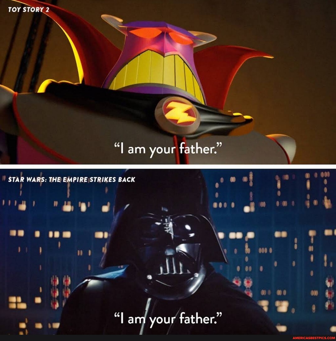 TOY STORY, am your father." STAR WARS: THE EMPIRE STRIKES BACK af ...