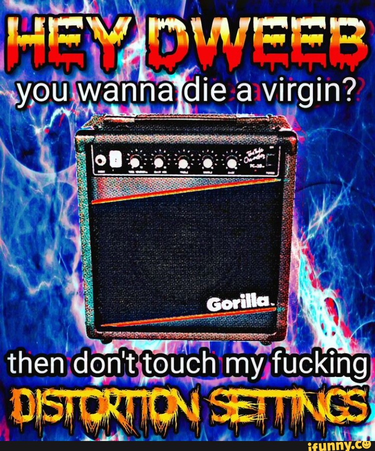 Distortion memes. Best Collection of funny Distortion pictures on iFunny