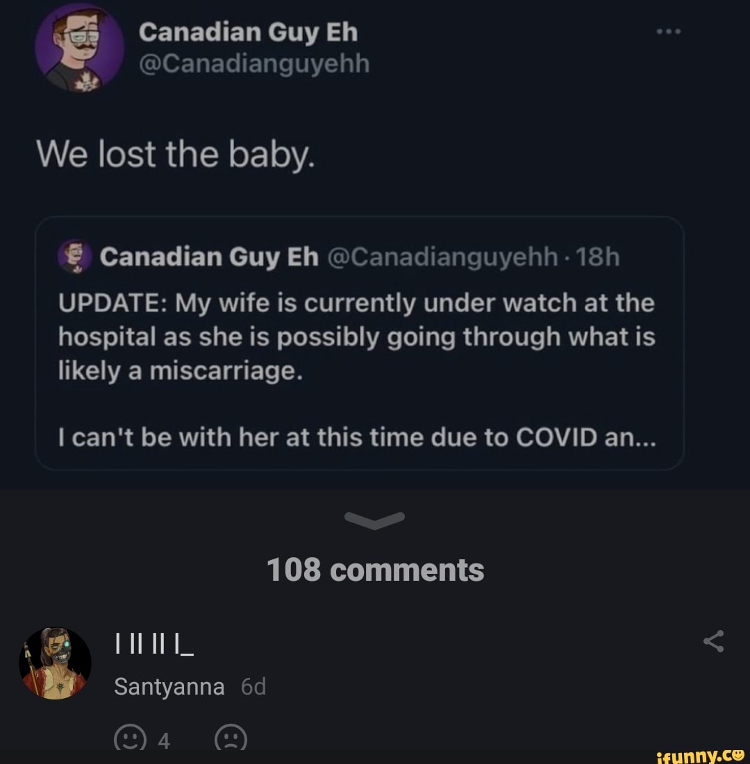 Canadian Guy GS @Canadianguyehh We lost the baby. Canadian Guy Eh ...