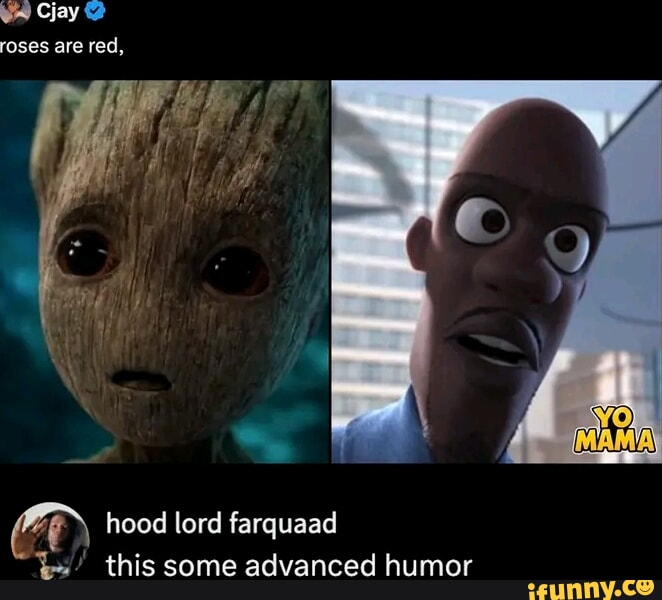 Cjay roses are red, hood lord farquaad this some advanced humor - iFunny