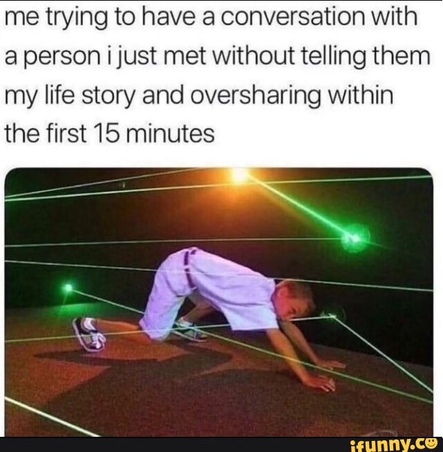 Oversharing memes. Best Collection of funny Oversharing pictures on iFunny