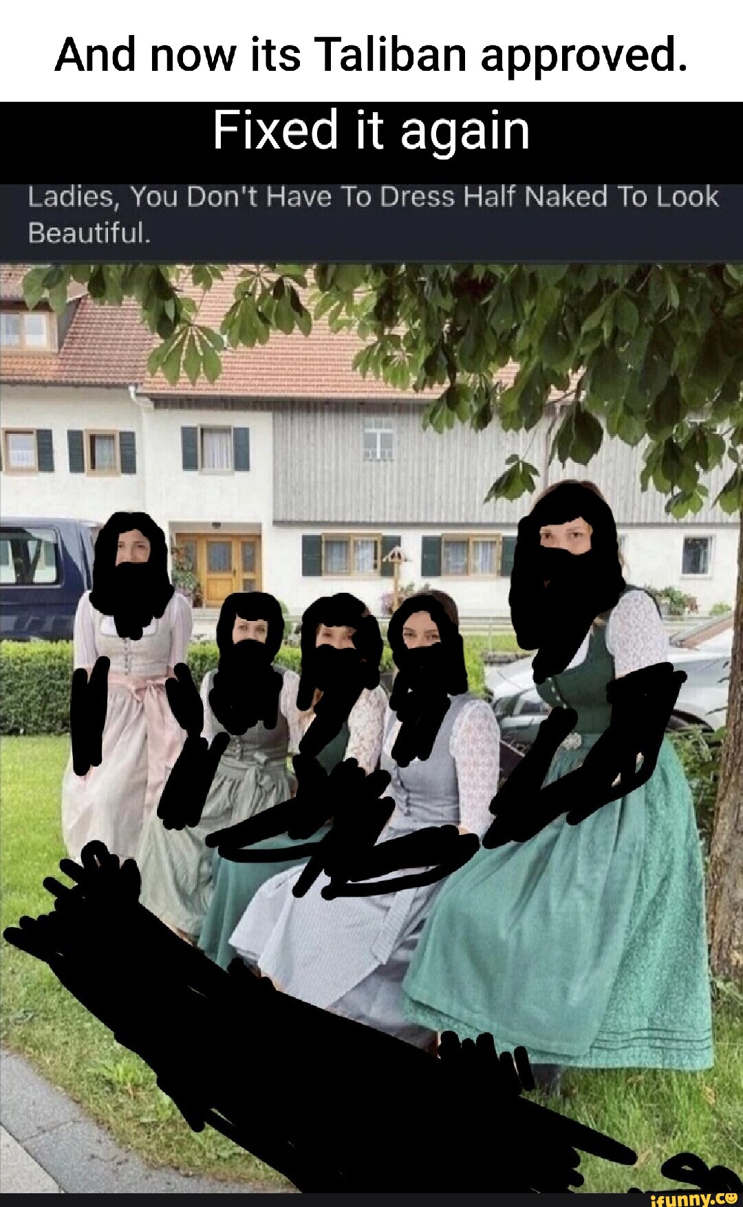 And now its Taliban approved. Fixed it again Ladies, You Don't Have To ...