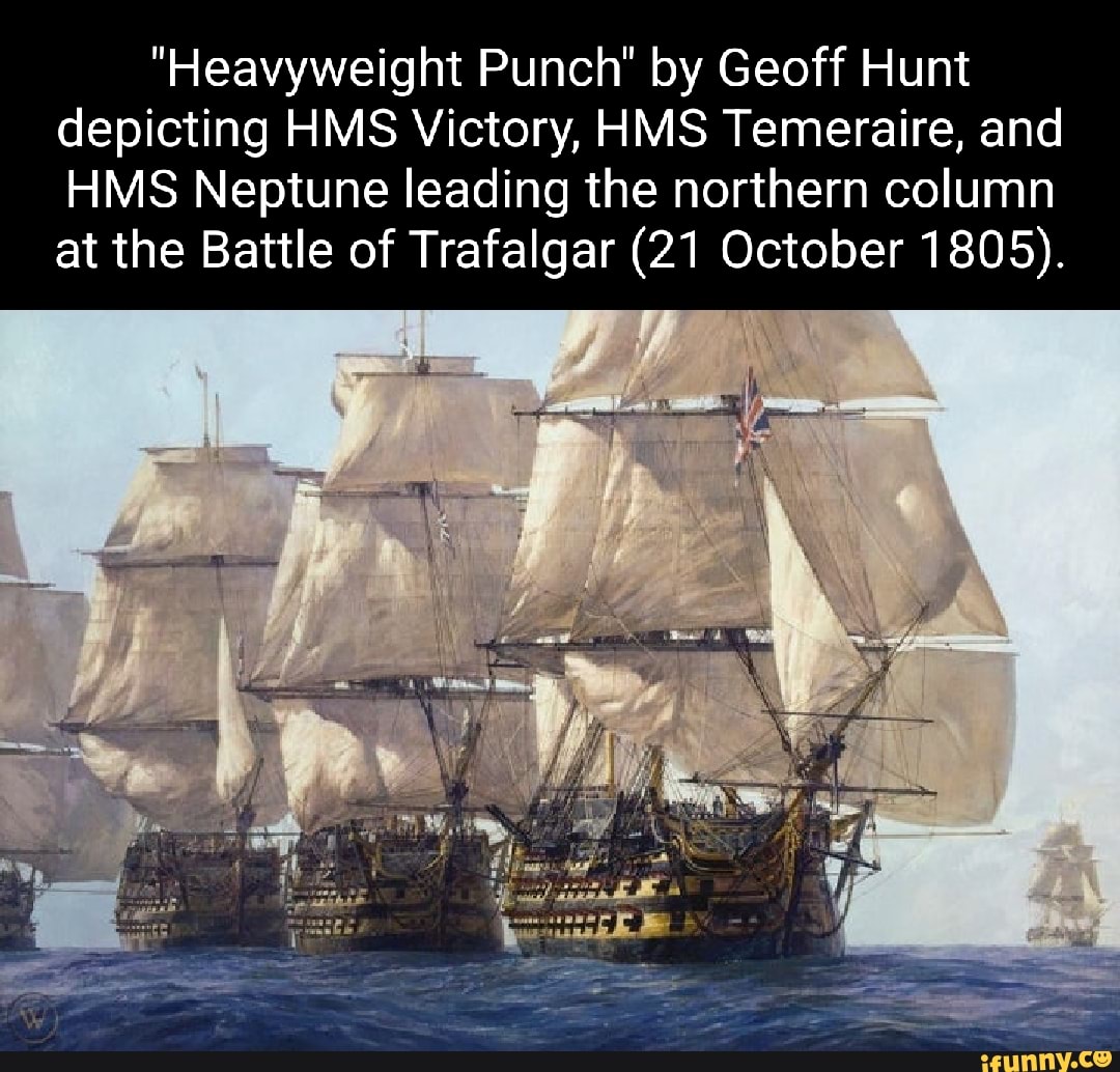 "Heavyweight Punch" by Geoff Hunt depicting HMS Victory, HMS Temeraire ...