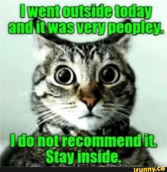 Stay inside. - iFunny