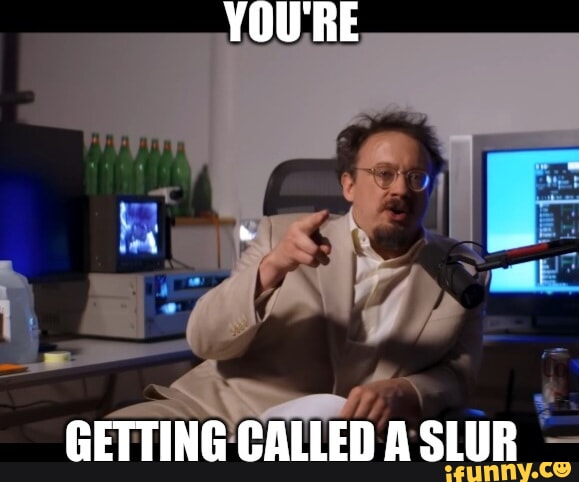 Slur memes. Best Collection of funny Slur pictures on iFunny
