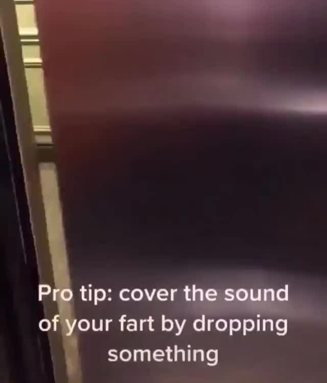 Pp tip: cover AS of your fart by dropping something - )
