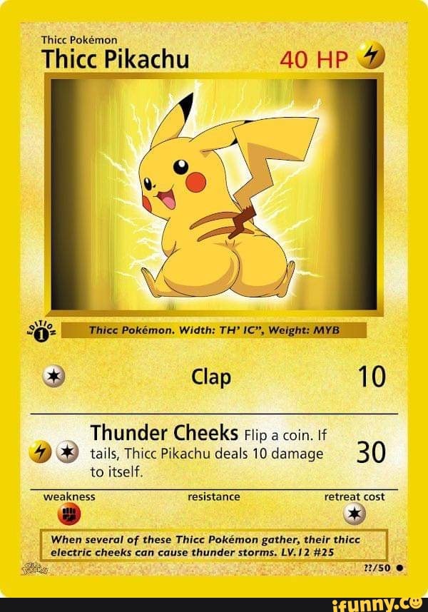 Thicc Pokemon Thicc Pikachu 40 HP @ Thice Pokemon. Width: TH' Welght ...