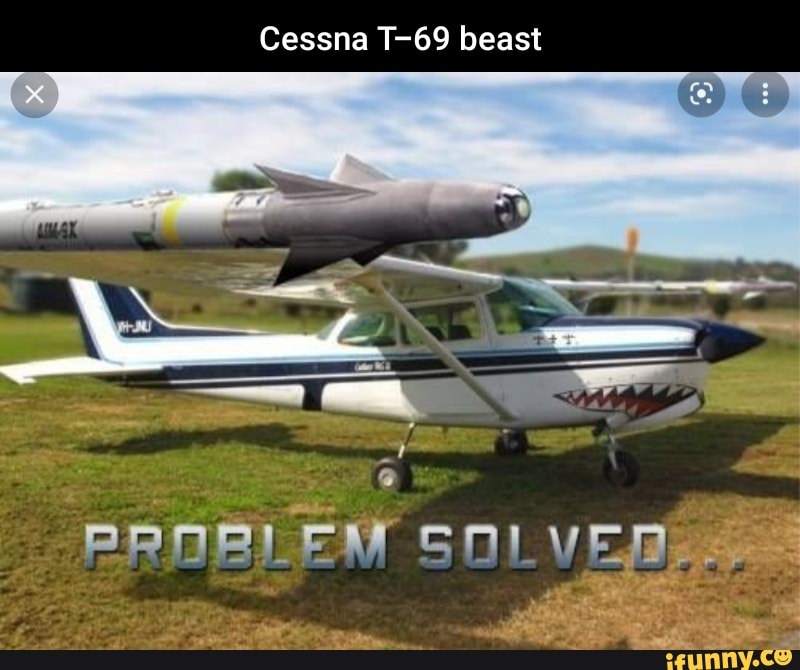 Cessna T-69 beast EM SOLVED. - iFunny
