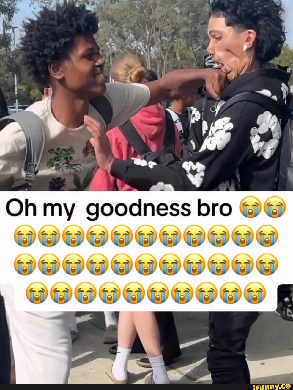 Oh my goodness bro I - iFunny