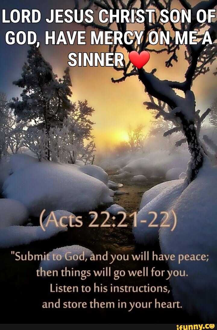 LORD JESUS SON OF GOD, HAVE MERCY ON MEA SINNER "Sub God, and you will ...