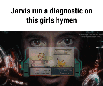 Jarvis run a diagnostic on this girls hymen - iFunny Brazil
