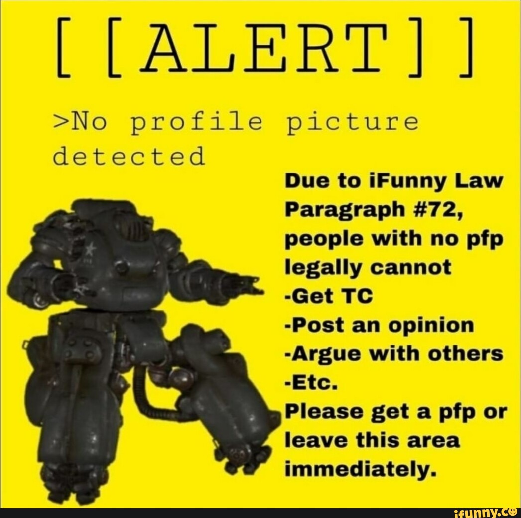 [ALERT ] I] >No profile detected picture Due to iFunny Law Paragraph ...