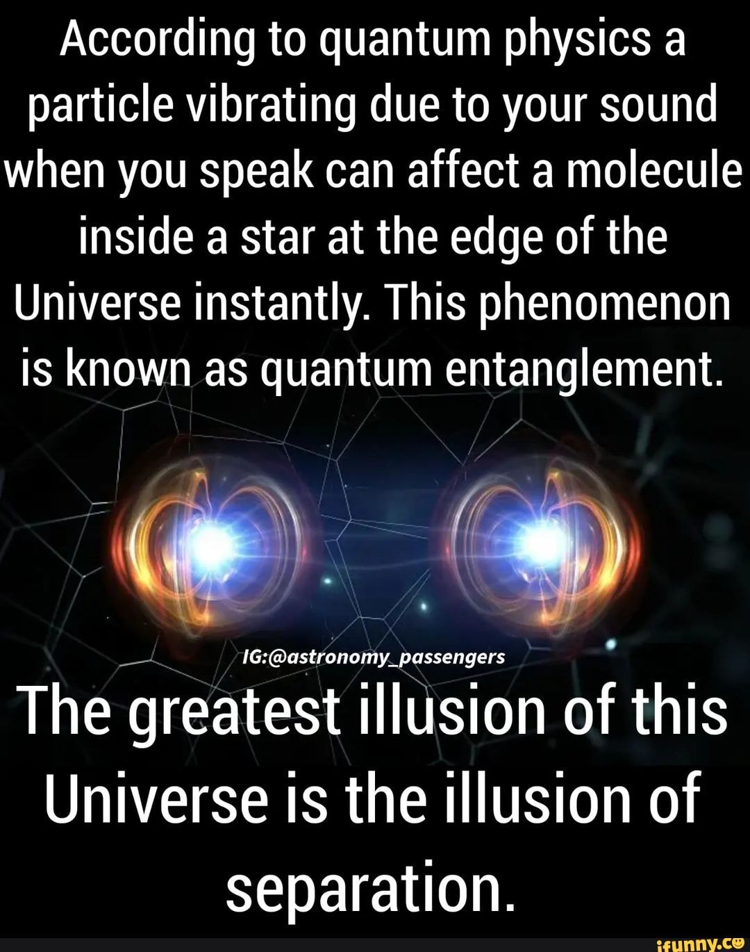 According to quantum physics a particle vibrating due to your sound ...