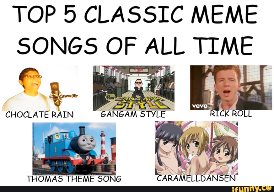 TOP 5 CLASSIC MEME SONGS OF ALL TIME XDD XD - TOP 5 CLASSIC MEME SONGS ...