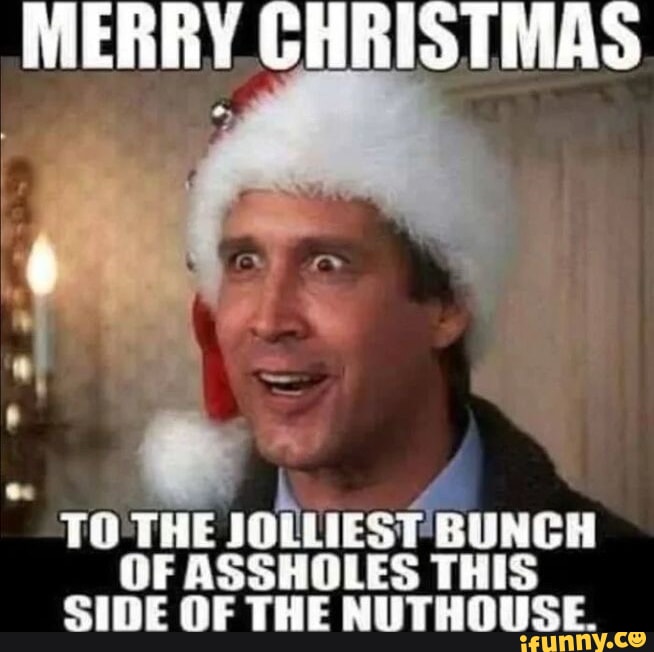 MERRY CHRISTMAS TO THE JOLLIEST BUNCH FAS HIS SIDE OF THE NUTHOUSE ...