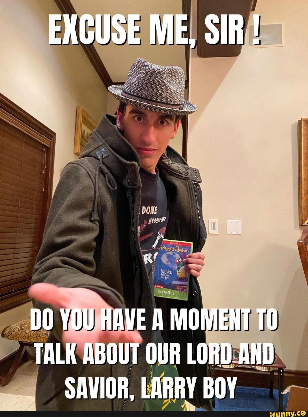 EXCUSE ME, SIR ! DONE DO YOU HAVE A MOMENT TALK ABOUT OUR LORD AND ...