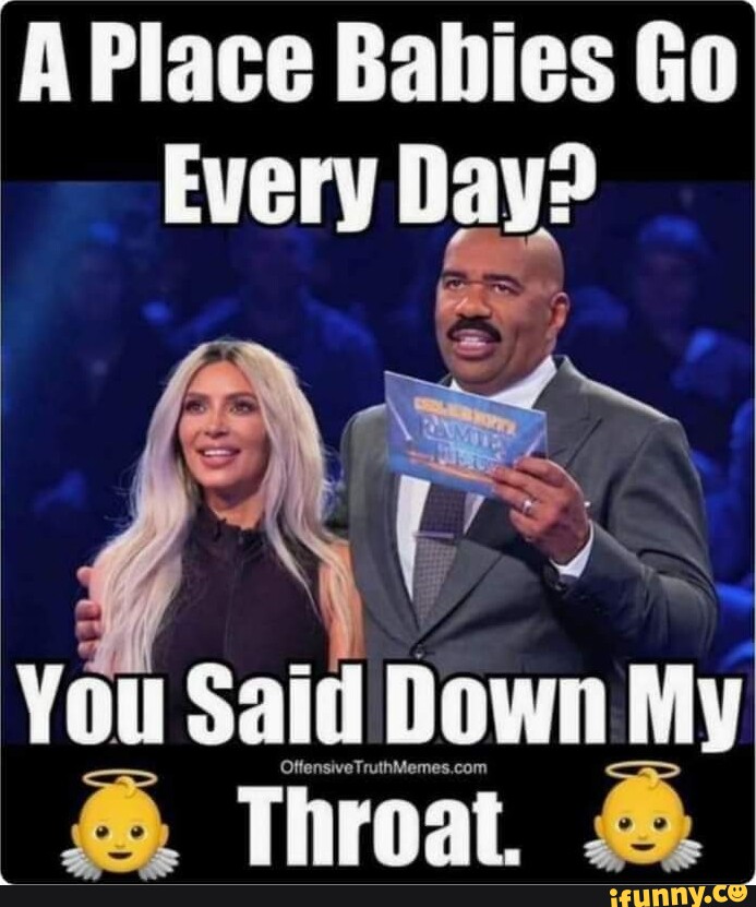 Place Babies Go Every rv Day# You Said Down My OffensiveTruthMemes.co ...