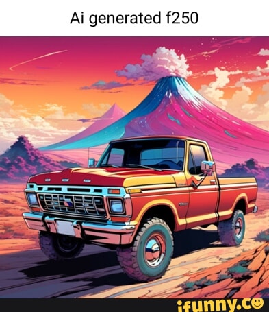 F250 memes. Best Collection of funny F250 pictures on iFunny
