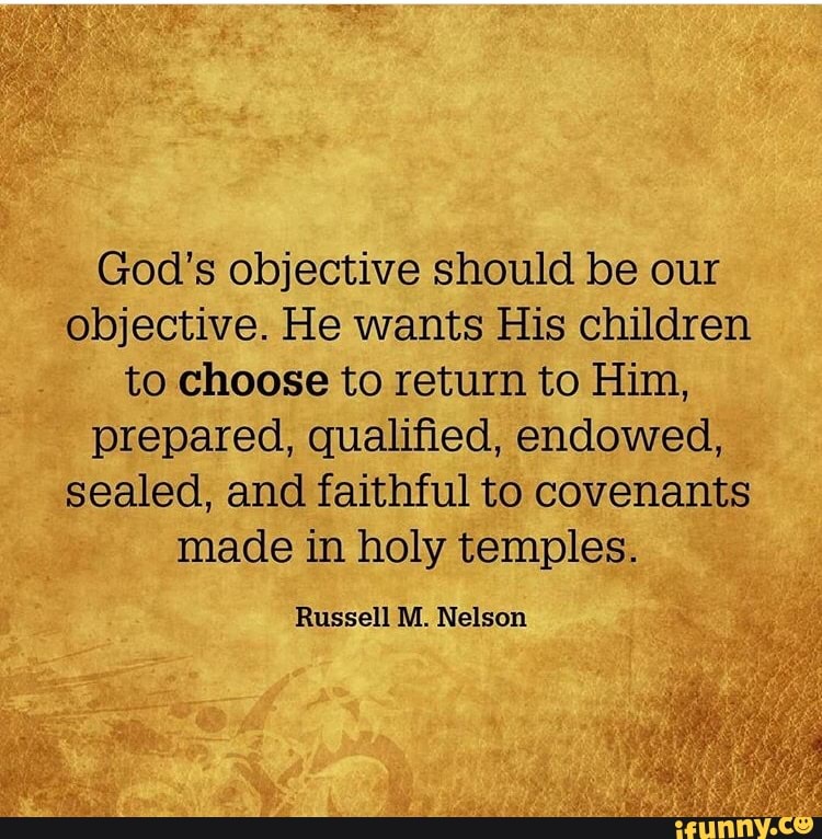 God's objective should be our objective. He wants His children to ...