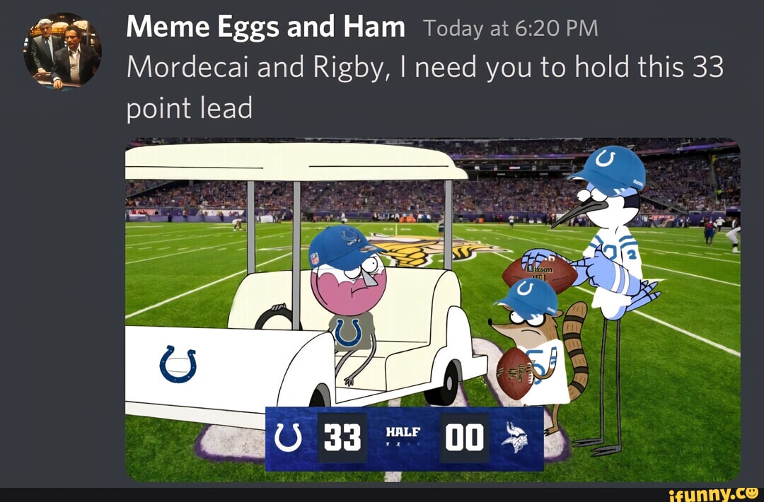 Meme Eggs and Ham Today at PM Mordecai and Rigby, I need you to hold ...