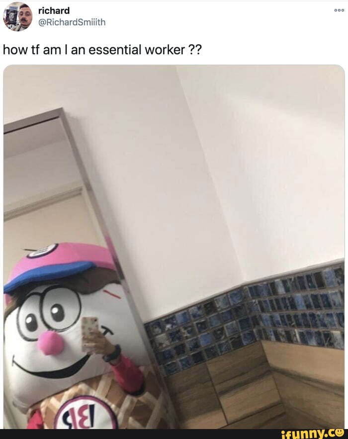 Essential Worker? - richard is @RichardSmiiith how tf am I an essential ...