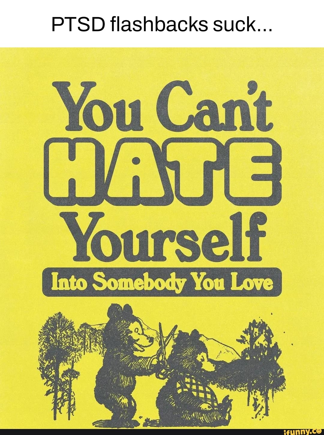 PTSD flashbacks suck... You Cant - iFunny