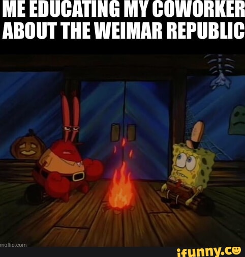 Weimar memes. Best Collection of funny Weimar pictures on iFunny