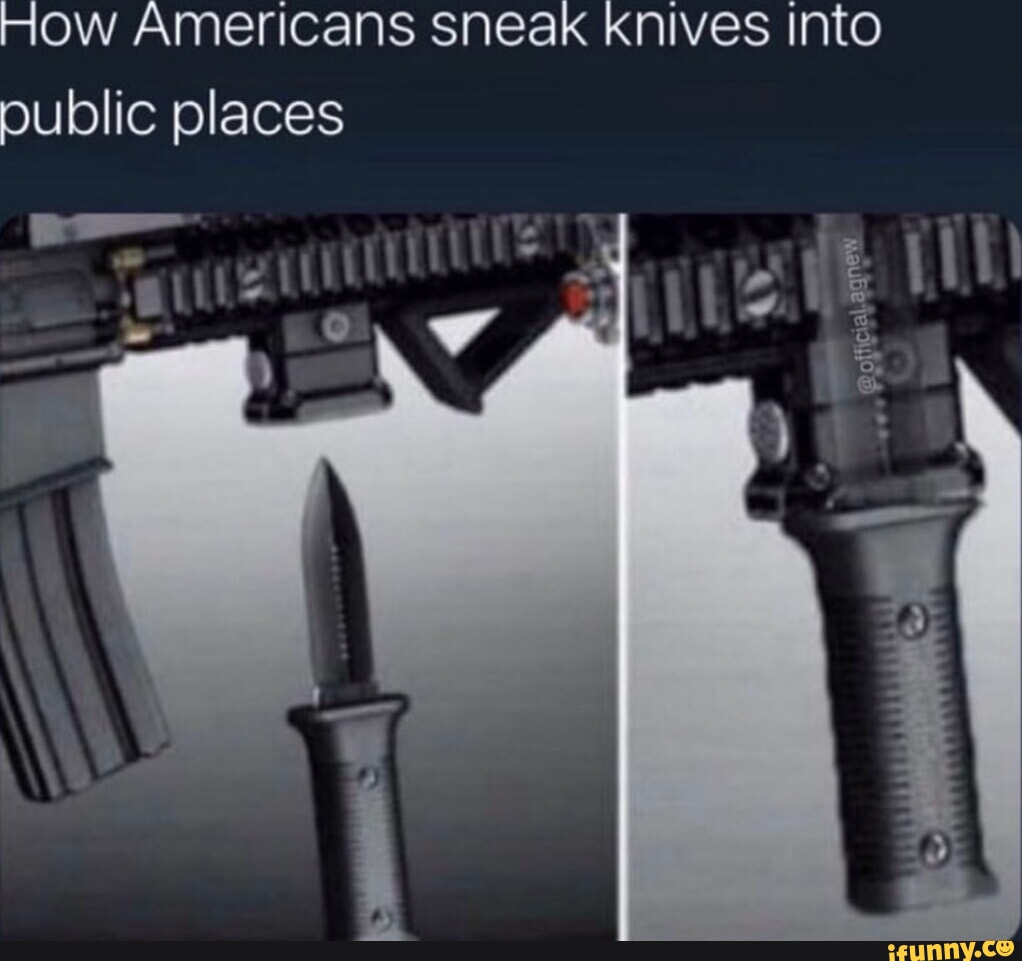 How Americans sneak Knives into public places - iFunny