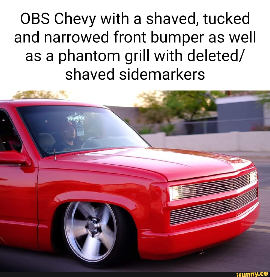 OBS Chevy with a shaved, tucked and narrowed front bumper as well as a ...