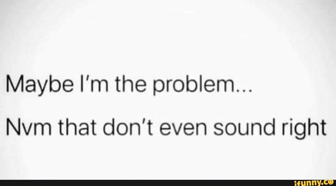 Nvm memes. Best Collection of funny Nvm pictures on iFunny