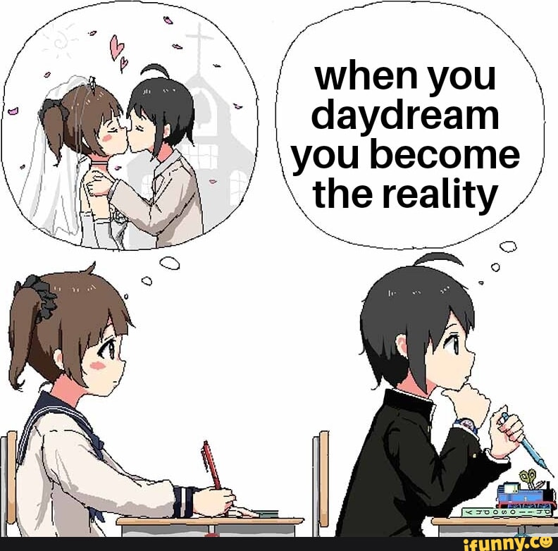 Daydream memes. Best Collection of funny Daydream pictures on iFunny