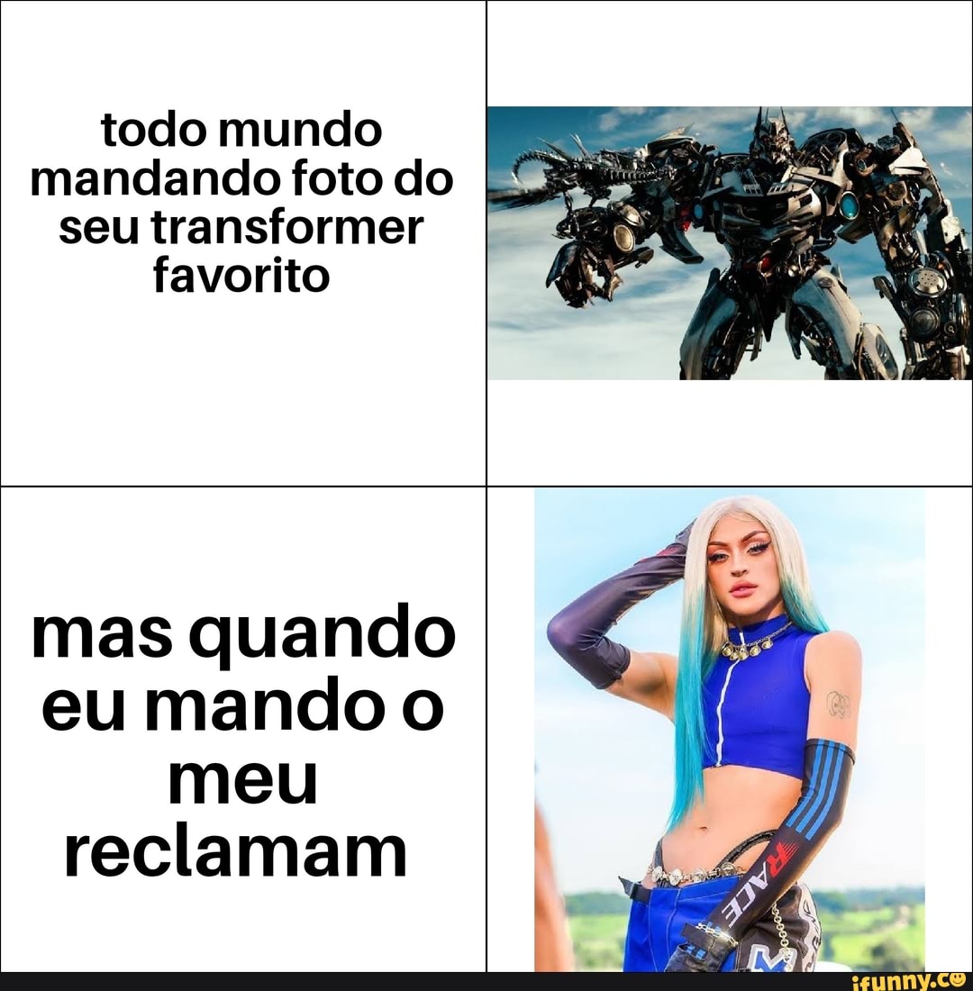 Todo mundo mandando foto do seu transformer favorito mas quando eu ...