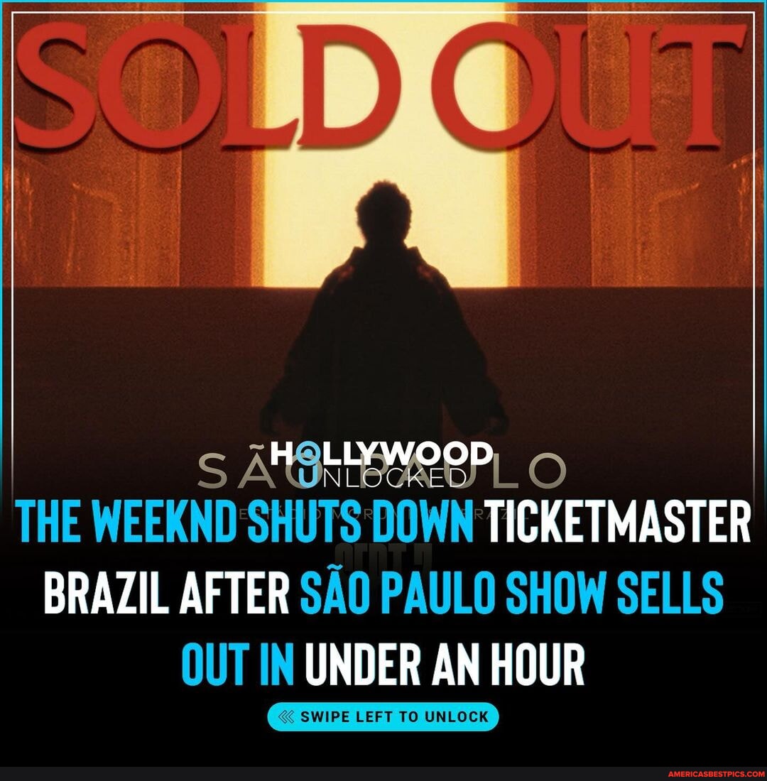 TheWeeknd shuts down Ticketmaster Brazil after people tried buying ...
