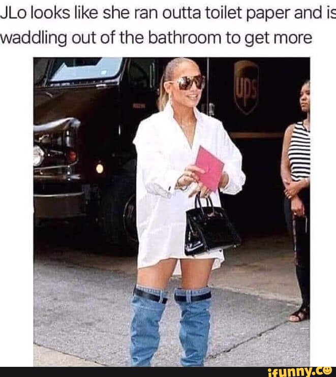 JLo looks like she ran outta toilet paper and is waddling out of the ...