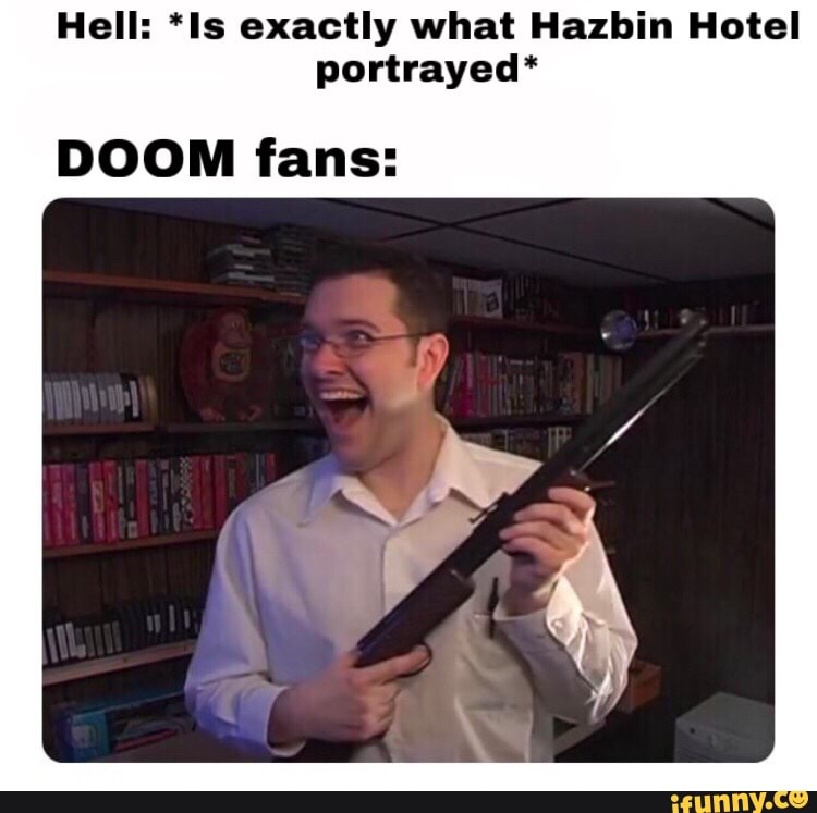 Hell: *Is exactly what Hazbin Hotel portrayed* DOOM fans: - iFunny
