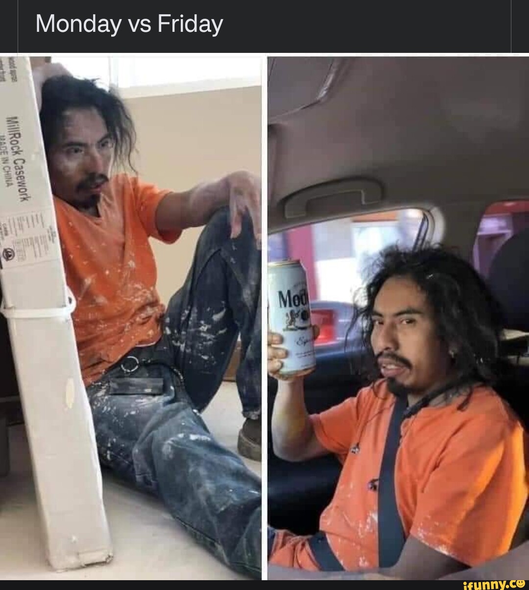 Monday vs Friday - iFunny