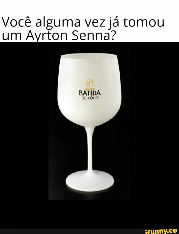 Você alguma vez já tomou BATIDA - iFunny