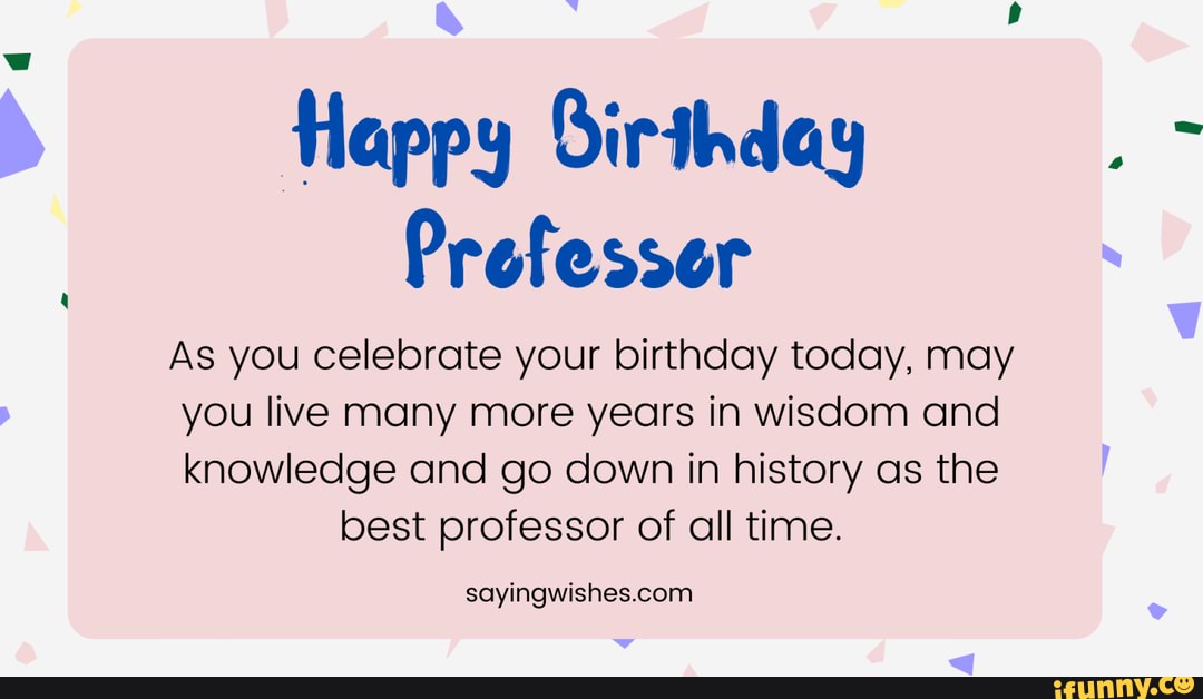 Happy Birthday Wishes Image For Professor Happy Birthday Professer As Happy Birthday Wishes Image For Professor Happy Birthday Professer As