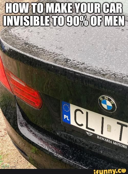HOW TO MAKE YOUR CAR INVISIBLE 90% OF MEN - iFunny