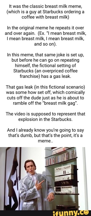 It was the classic breast milk meme, (which is a guy at Starbucks ...