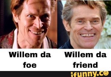 Willem Dafoe Willem Dafriend