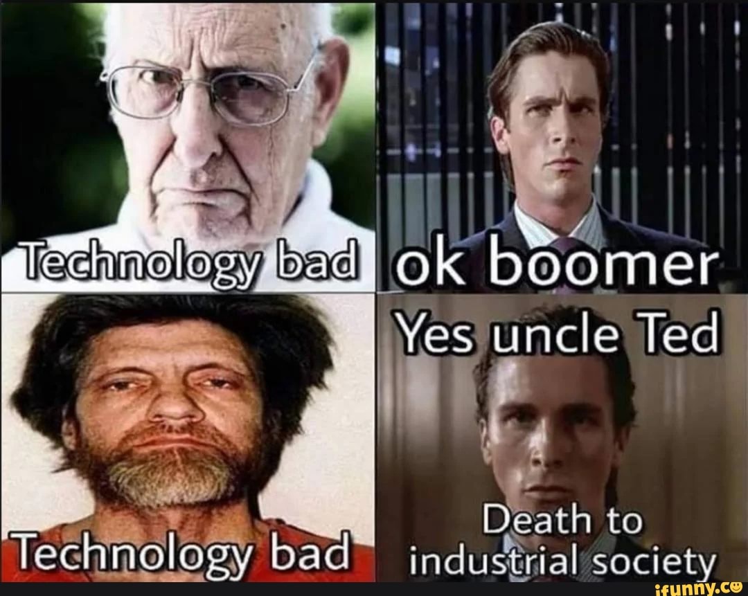 Ad Technology bad ok boomer Ted Death to industrial society - iFunny