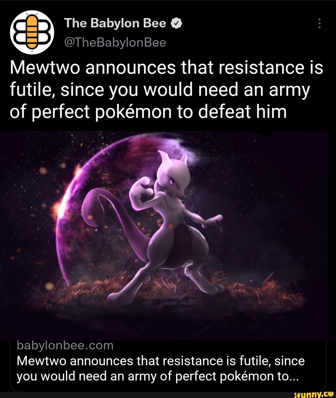 The Babylon Bee @TheBabylonBee Mewtwo announces that resistance is ...