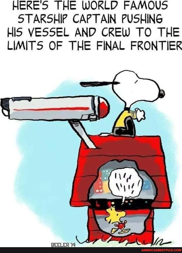 HERES THE WORLD FAMOUS STARSHIP CAPTAIN PUSHING HIS VESSEL AND CREW TO ...