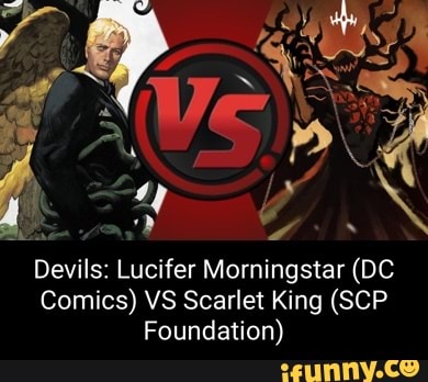 Devils: Lucifer Morningstar (DC Comics) VS Scarlet King (SCP Foundation ...