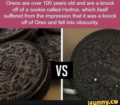 Oreos are over 100 years old and are a knock off of a cookie called ...