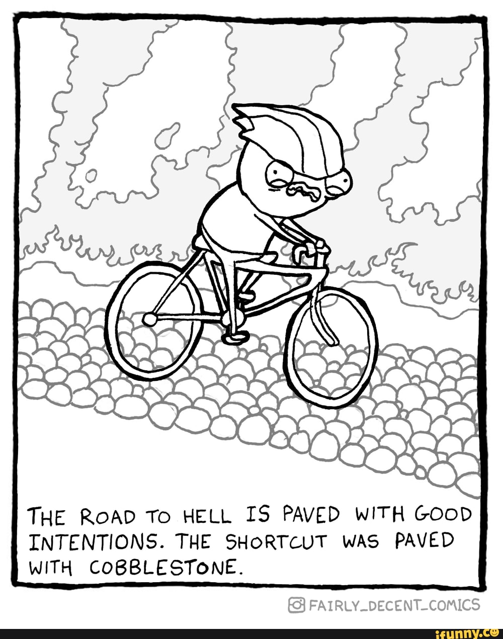 [OC] The road to hell - THE ROAD To HELL IS PAVED WITH GOoD INTENTIONS ...