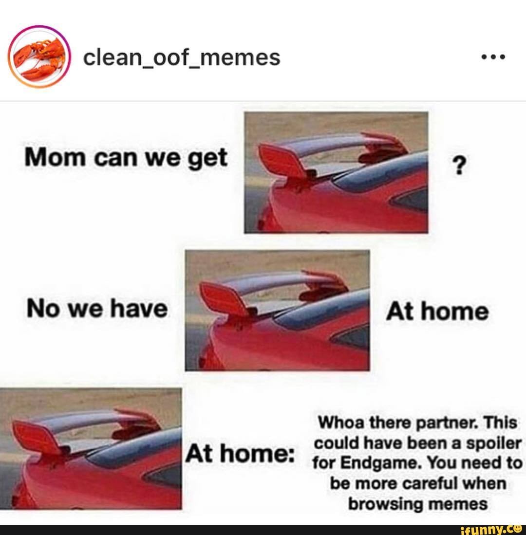 3) clean_oof_memes Mom can we get No we have At home Whoa there partner ...