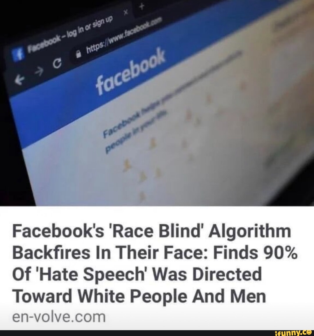 Facebook's 'Race Blind' Algorithm Backfires In Their Face: Finds 90% Of ...