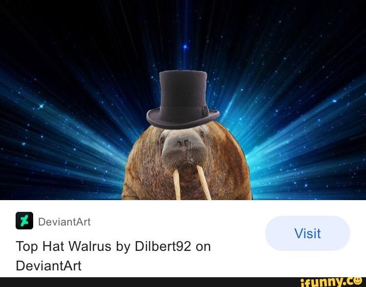 Visit Top Hat Walrus by Dilbert92 on DeviantArt - iFunny